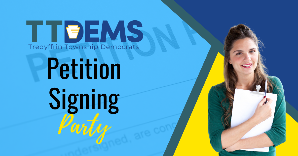 Join Us for our Petition Signing Party – March 1, 2025! - Tredyffrin ...